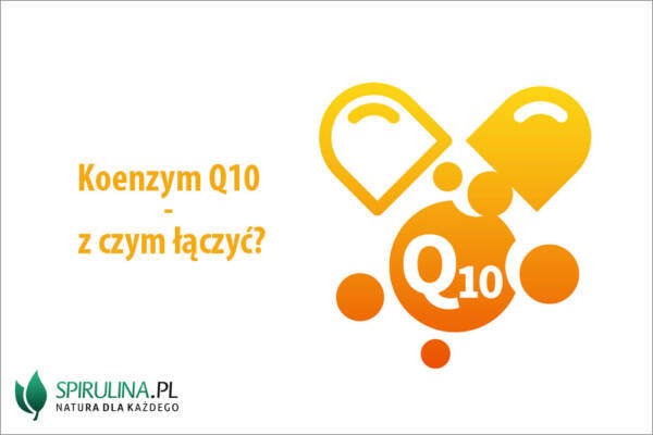 Koenzym Q10 - z czym łączyć? - algi Spirulina i Chlorella
